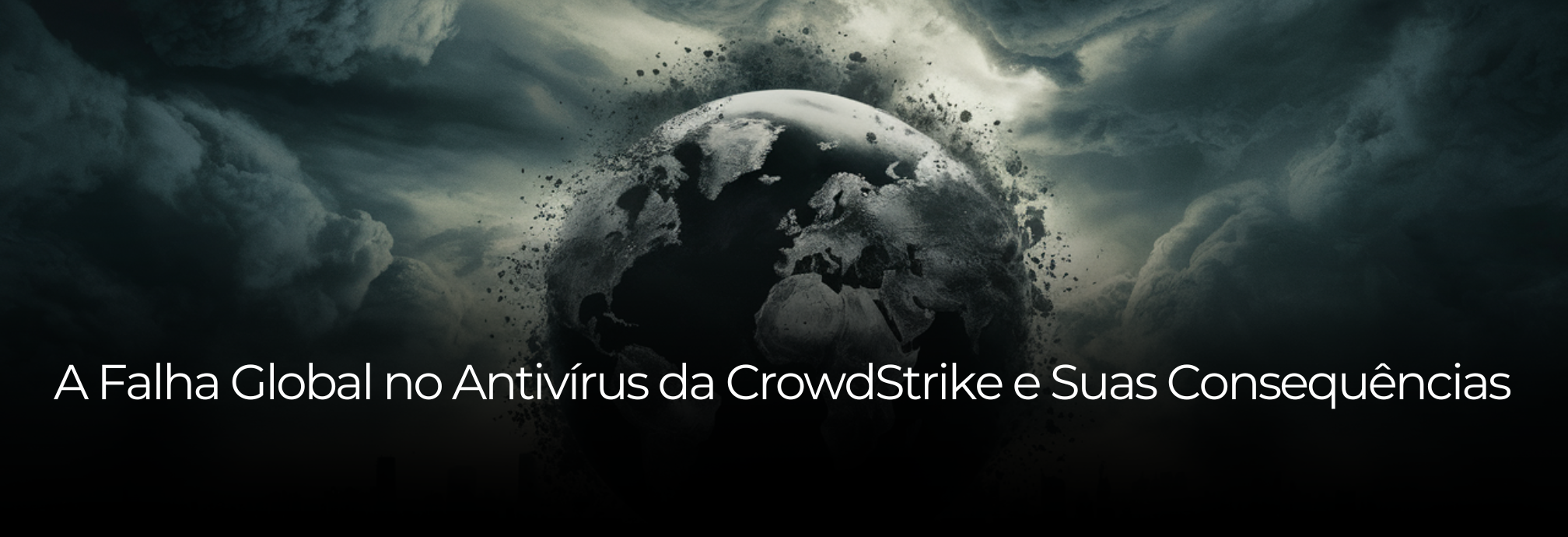 A Falha Global no Antivírus da CrowdStrike e Suas Consequências